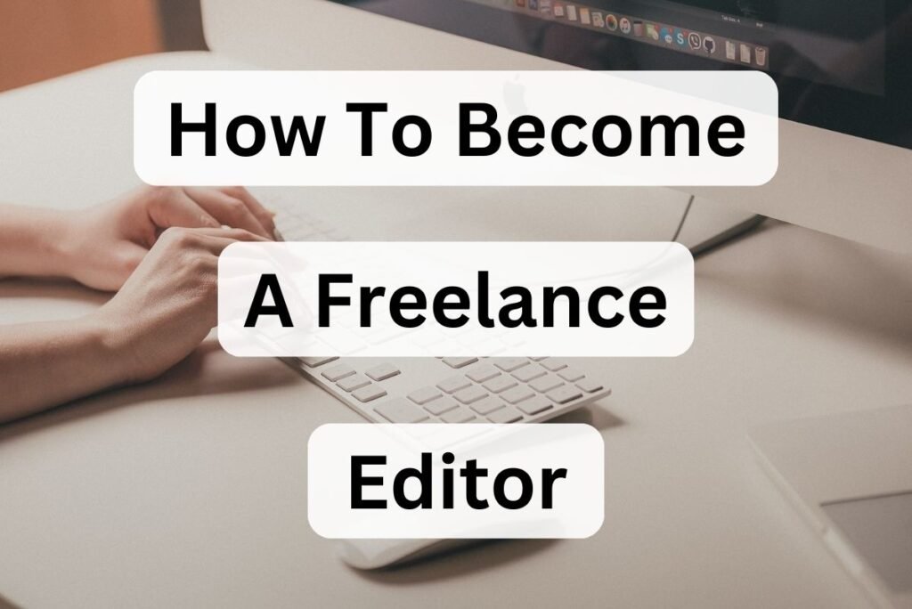How To Become A Freelance Editor (Guide For Beginners) - Freelance Ready
